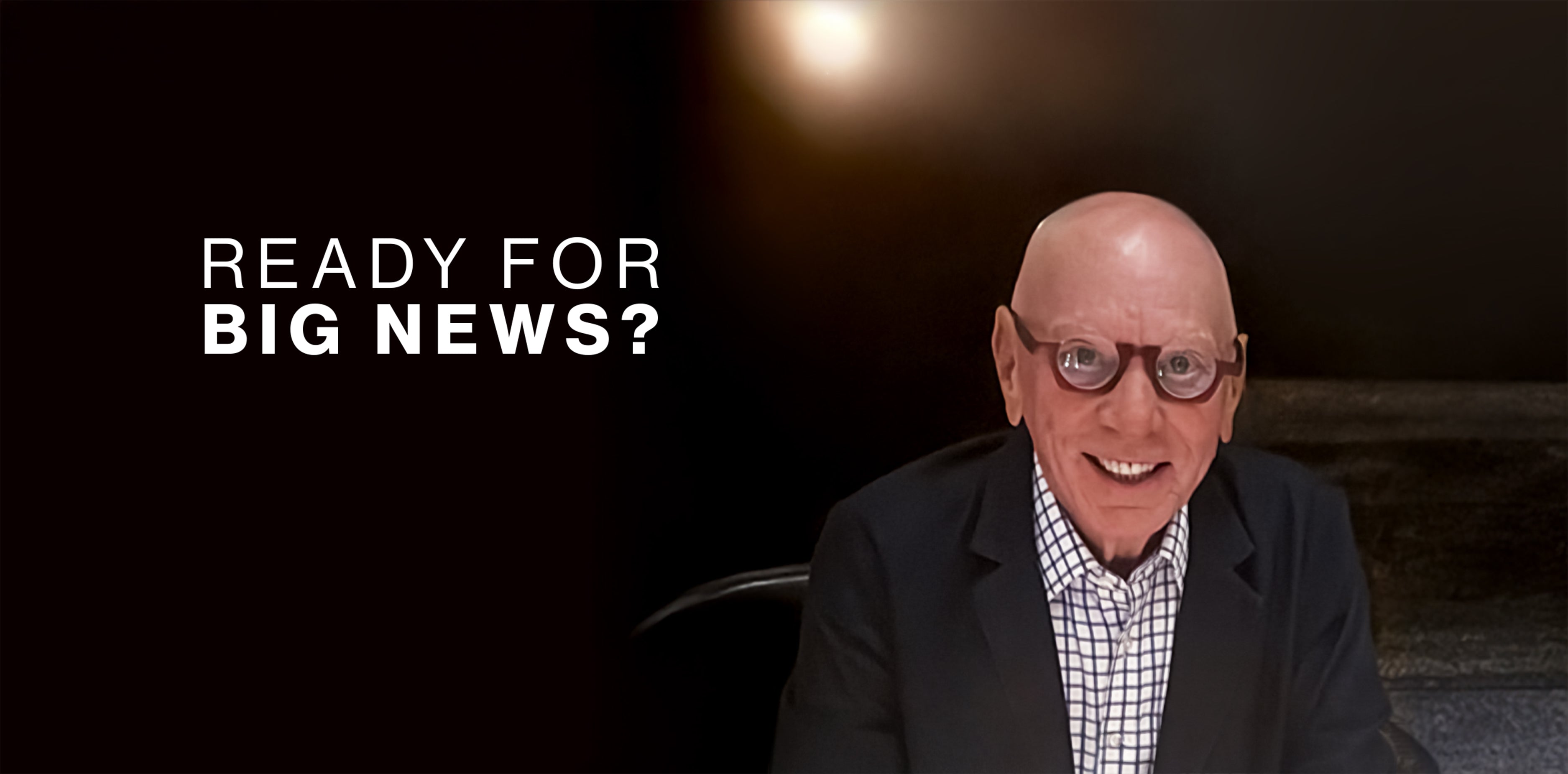 Ready for big news?